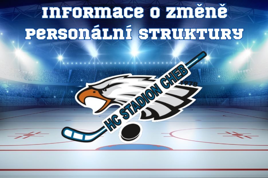 INFORMACE O ZMĚNĚ PERSONÁLNÍ STRUkTURY/VEDENÍ KLUBU | HC Stadion Cheb